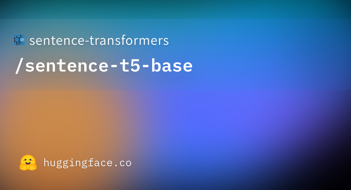 sentence-transformers/sentence-t5-base · Hugging Face sentence-transformers/sentence-t5-base · Hugging Face