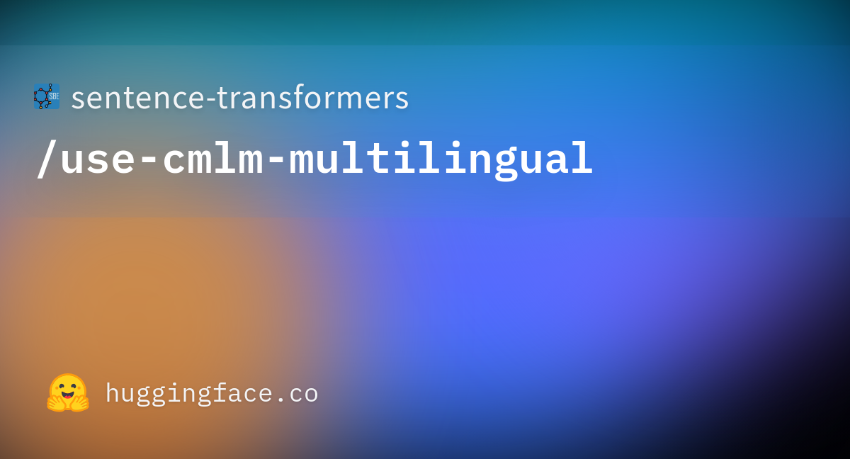 sentence-transformers/use-cmlm-multilingual · Hugging Face sentence-transformers/use-cmlm-multilingual · Hugging Face