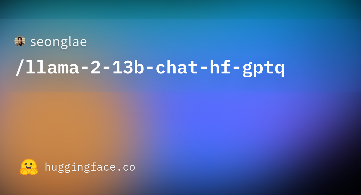seonglae/llama-2-13b-chat-hf-gptq · Hugging Face seonglae/llama-2-13b-chat-hf-gptq · Hugging Face