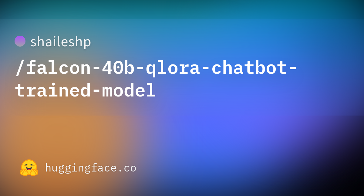 shaileshp/falcon-40b-qlora-chatbot-trained-model · Hugging Face shaileshp/falcon-40b-qlora-chatbot-trained-model · Hugging Face