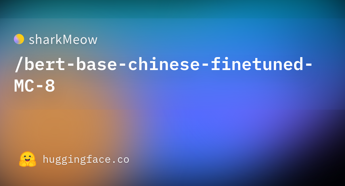 sharkMeow/bert-base-chinese-finetuned-MC-8 · Hugging Face sharkMeow/bert-base-chinese-finetuned-MC-8 · Hugging Face