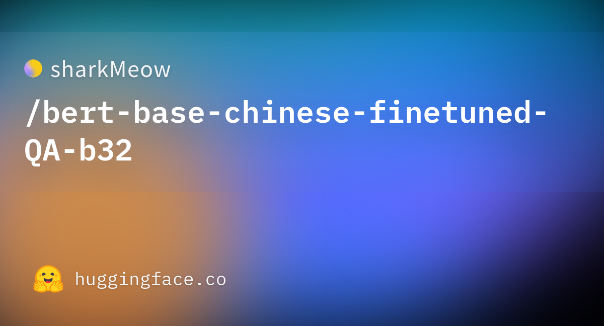 sharkMeow/bert-base-chinese-finetuned-QA-b32 · Hugging Face sharkMeow/bert-base-chinese-finetuned-QA-b32 · Hugging Face