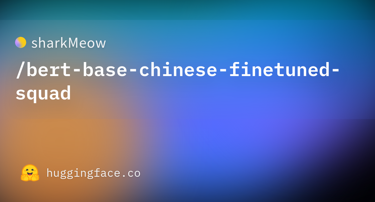 sharkMeow/bert-base-chinese-finetuned-squad at main sharkMeow/bert-base-chinese-finetuned-squad at main