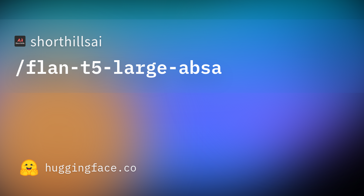 shorthillsai/flan-t5-large-absa · Hugging Face shorthillsai/flan-t5-large-absa · Hugging Face