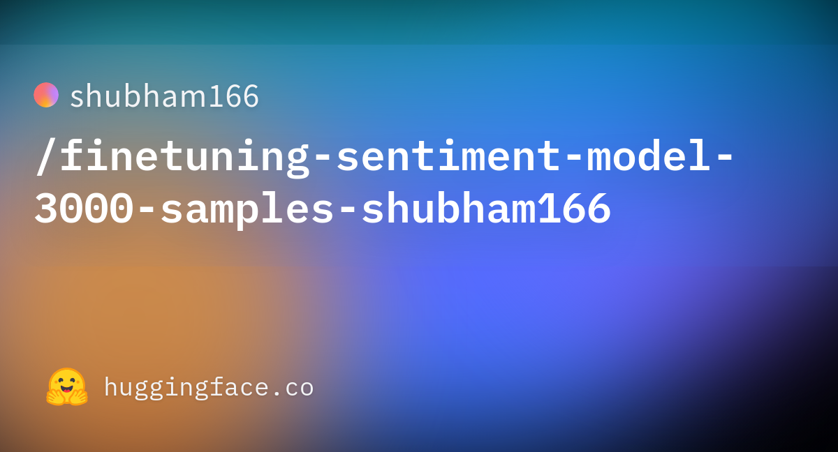 shubham166/finetuning-sentiment-model-3000-samples-shubham166 · Hugging ... shubham166/finetuning-sentiment-model-3000-samples-shubham166 · Hugging ...