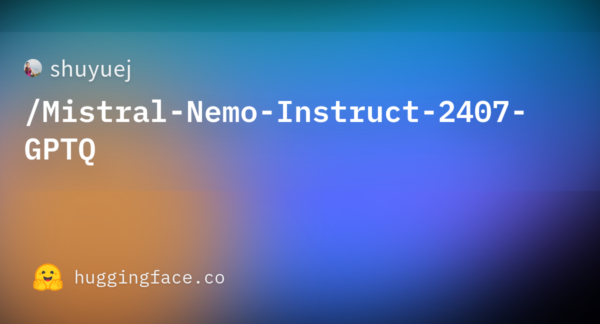shuyuej/Mistral-Nemo-Instruct-2407-GPTQ · Hugging Face shuyuej/Mistral-Nemo-Instruct-2407-GPTQ · Hugging Face