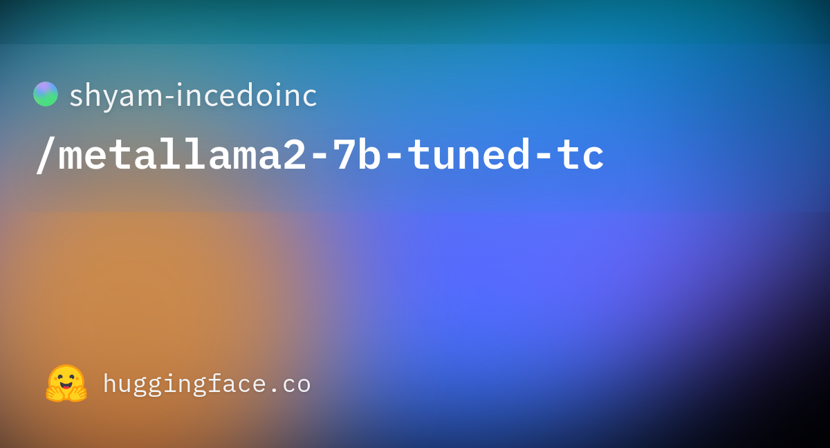 shyam-incedoinc/metallama2-7b-tuned-tc at main shyam-incedoinc/metallama2-7b-tuned-tc at main