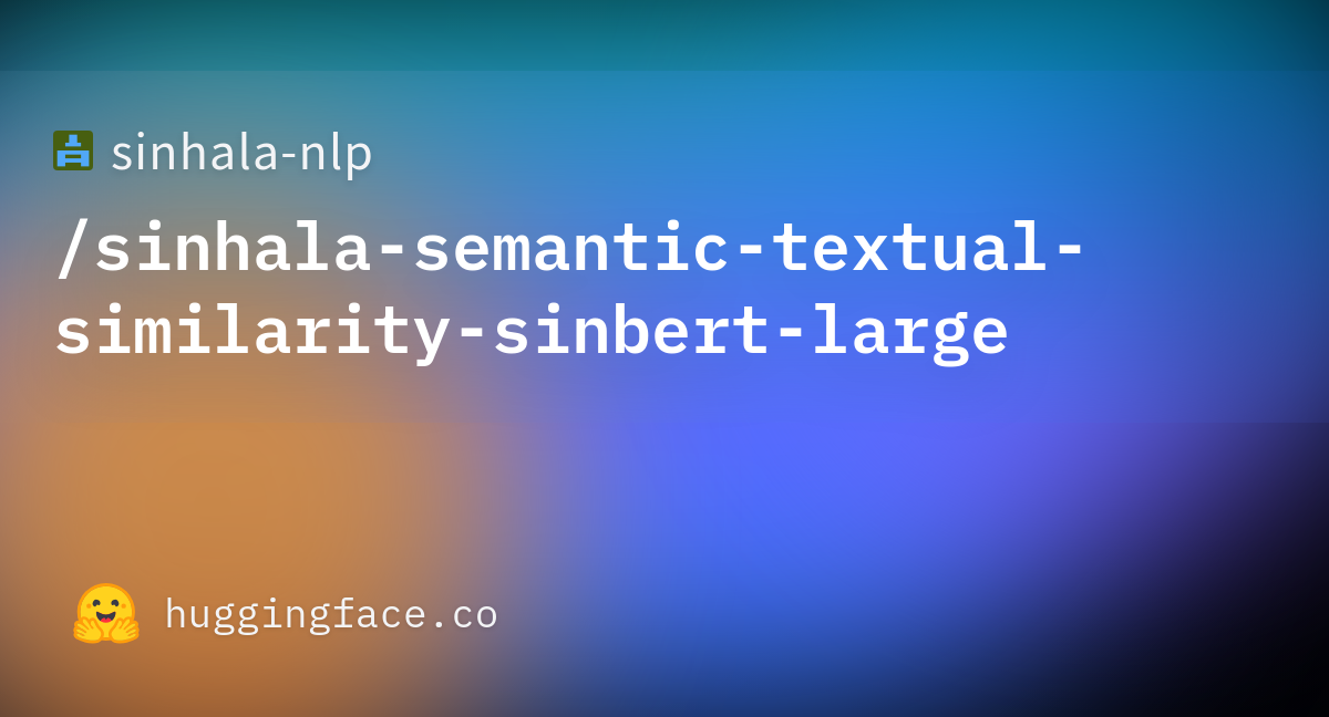 sinhala-nlp/sinhala-semantic-textual-similarity-sinbert-large · Hugging ... sinhala-nlp/sinhala-semantic-textual-similarity-sinbert-large · Hugging ...