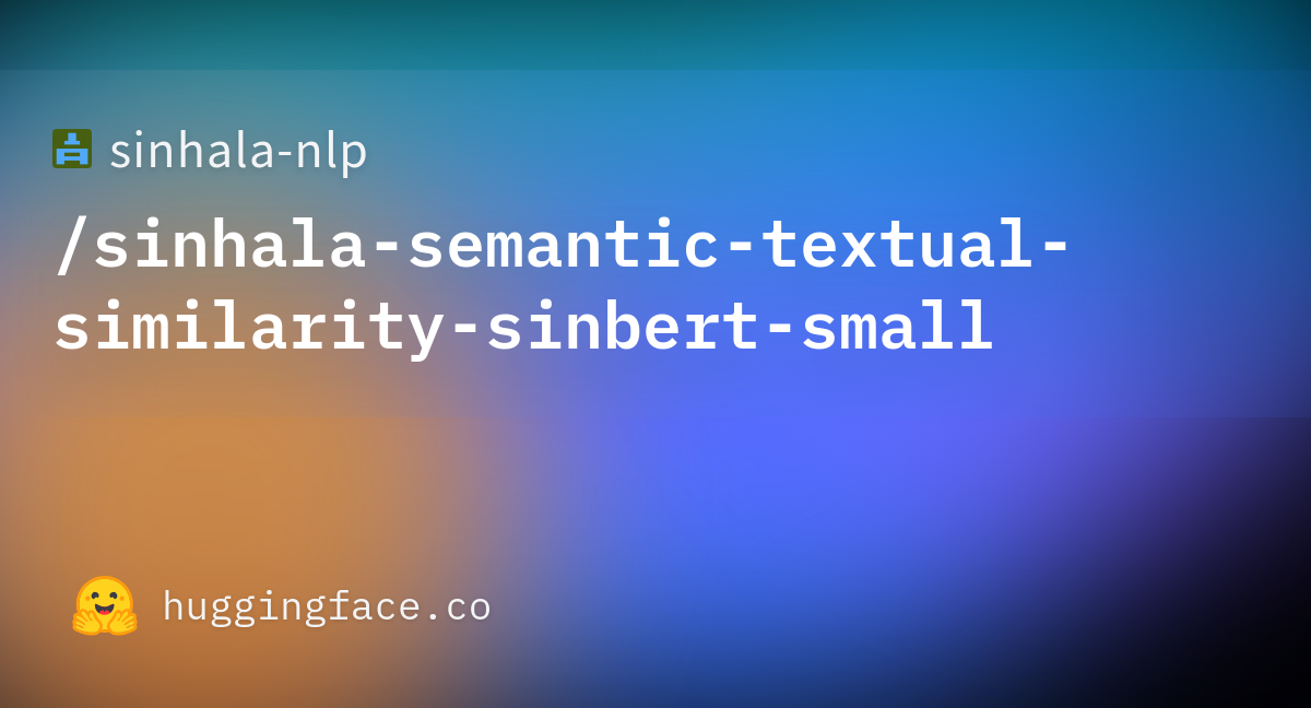 sinhala-nlp/sinhala-semantic-textual-similarity-sinbert-small · Hugging ... sinhala-nlp/sinhala-semantic-textual-similarity-sinbert-small · Hugging ...