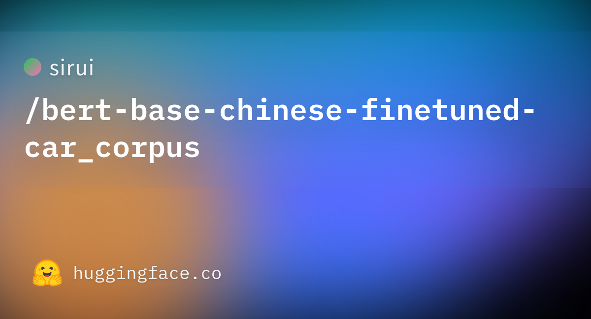 sirui/bert-base-chinese-finetuned-car_corpus · Hugging Face sirui/bert-base-chinese-finetuned-car_corpus · Hugging Face
