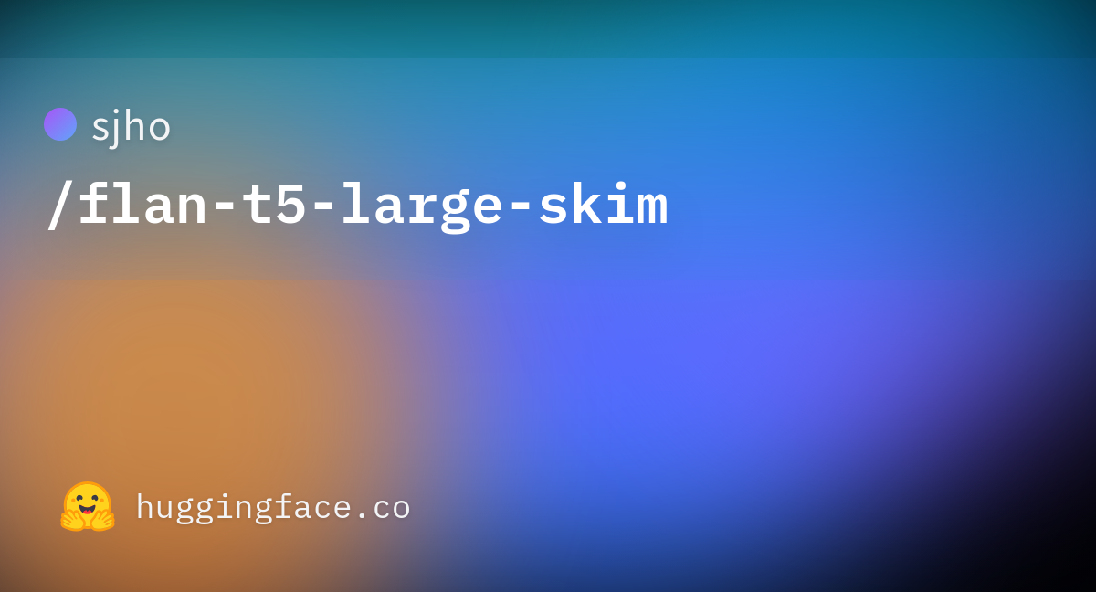 sjho/flan-t5-large-skim · Hugging Face sjho/flan-t5-large-skim · Hugging Face