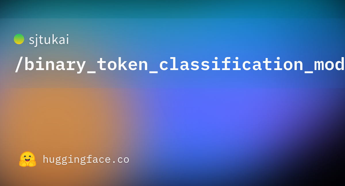 sjtukai/binary_token_classification_model · Hugging Face sjtukai/binary_token_classification_model · Hugging Face