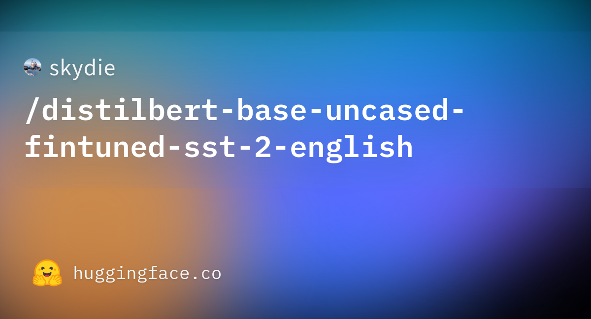 skydie/distilbert-base-uncased-fintuned-sst-2-english · Hugging Face skydie/distilbert-base-uncased-fintuned-sst-2-english · Hugging Face