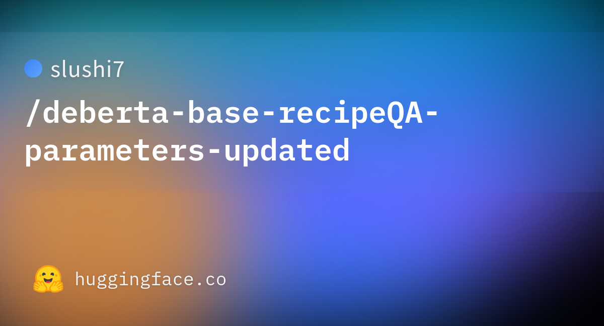 slushi7/deberta-base-recipeQA-parameters-updated · Hugging Face slushi7/deberta-base-recipeQA-parameters-updated · Hugging Face