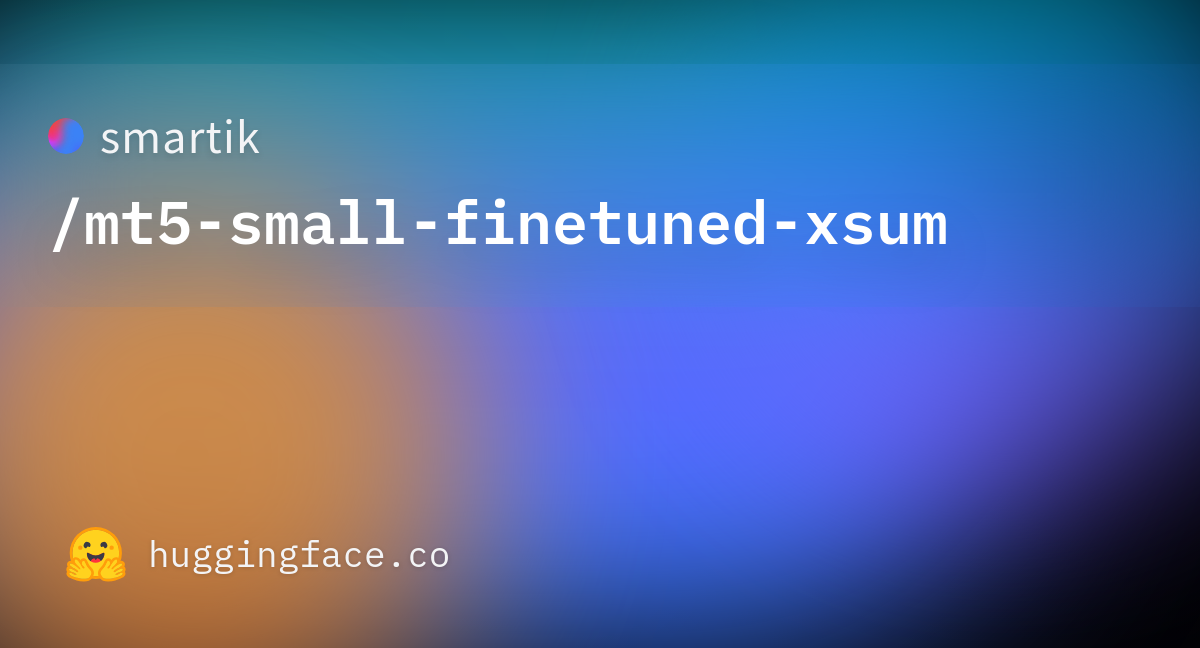 smartik/mt5-small-finetuned-xsum · Hugging Face smartik/mt5-small-finetuned-xsum · Hugging Face