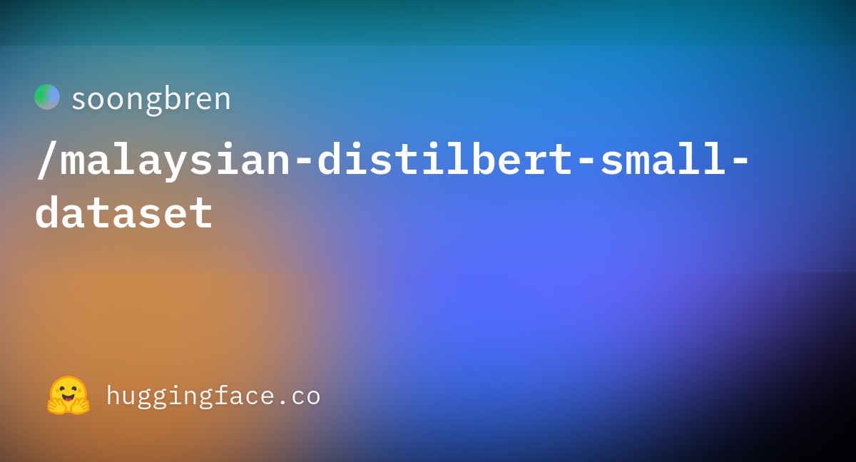 soongbren/malaysian-distilbert-small-dataset · Hugging Face soongbren/malaysian-distilbert-small-dataset · Hugging Face