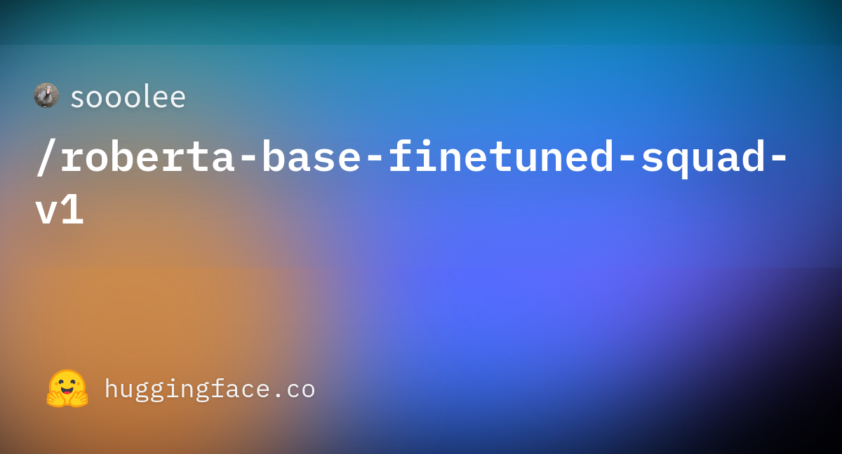 sooolee/roberta-base-finetuned-squad-v1 · Hugging Face sooolee/roberta-base-finetuned-squad-v1 · Hugging Face