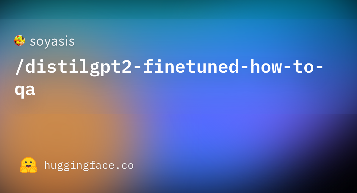 soyasis/distilgpt2-finetuned-how-to-qa · Hugging Face soyasis/distilgpt2-finetuned-how-to-qa · Hugging Face