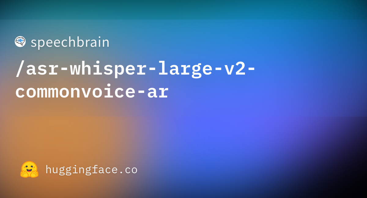 speechbrain/asr-whisper-large-v2-commonvoice-ar at main speechbrain/asr-whisper-large-v2-commonvoice-ar at main