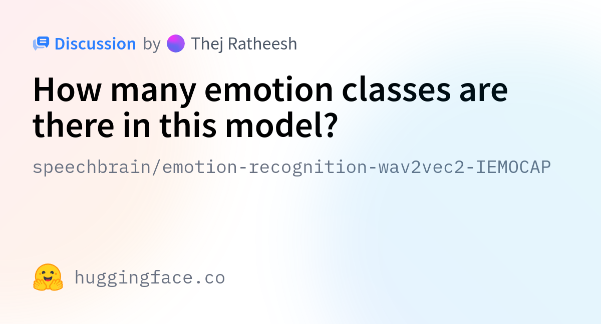 speechbrain/emotion-recognition-wav2vec2-IEMOCAP · How many emotion ... speechbrain/emotion-recognition-wav2vec2-IEMOCAP · How many emotion ...