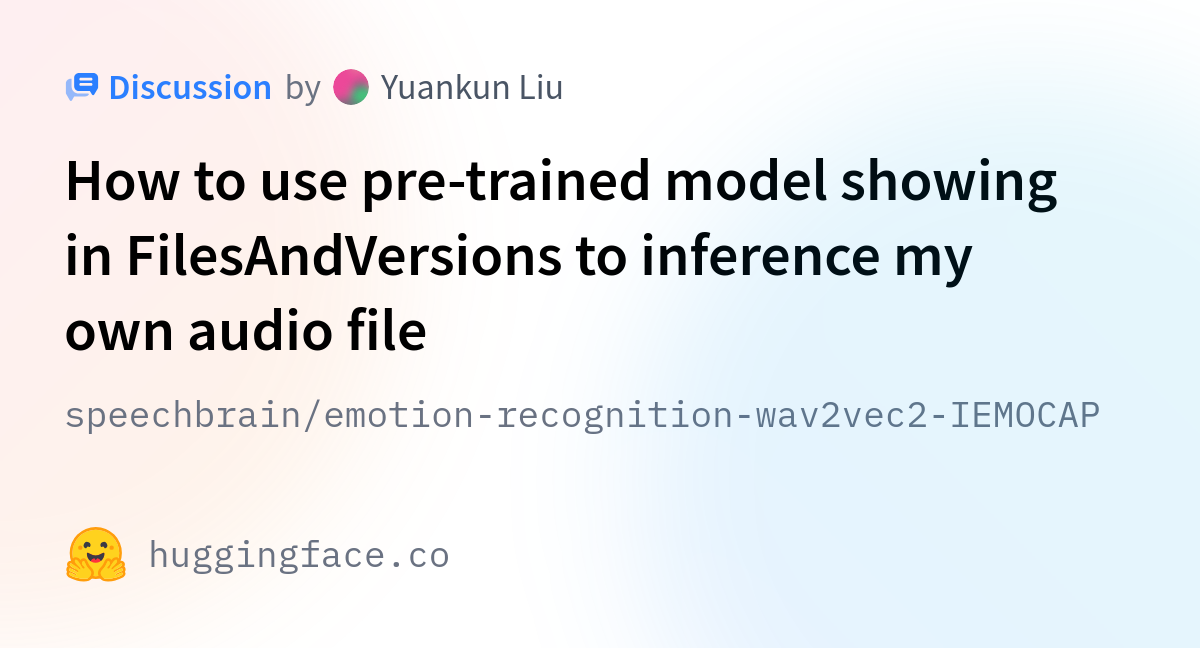 speechbrain/emotion-recognition-wav2vec2-IEMOCAP · How to use pre ... speechbrain/emotion-recognition-wav2vec2-IEMOCAP · How to use pre ...