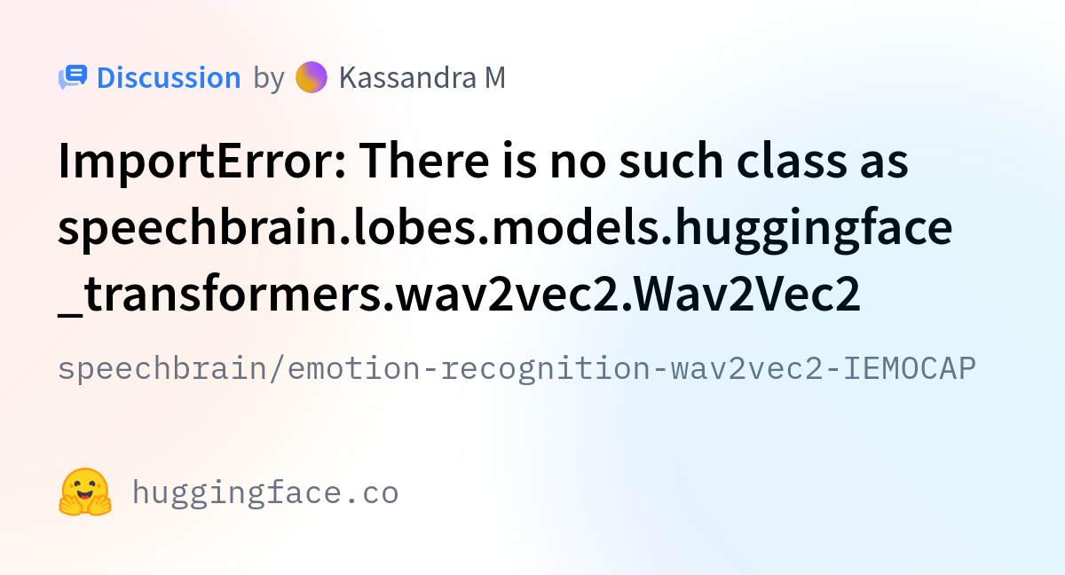speechbrain/emotion-recognition-wav2vec2-IEMOCAP · ImportError: There ... speechbrain/emotion-recognition-wav2vec2-IEMOCAP · ImportError: There ...