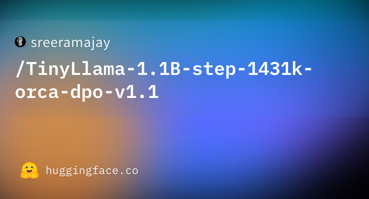 sreeramajay/TinyLlama-1.1B-step-1431k-orca-dpo-v1.1 at main sreeramajay/TinyLlama-1.1B-step-1431k-orca-dpo-v1.1 at main