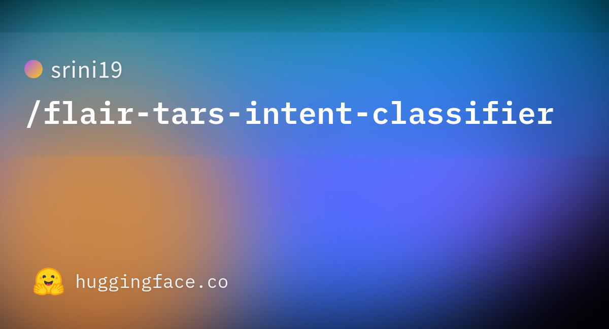 srini19/flair-tars-intent-classifier · Hugging Face srini19/flair-tars-intent-classifier · Hugging Face