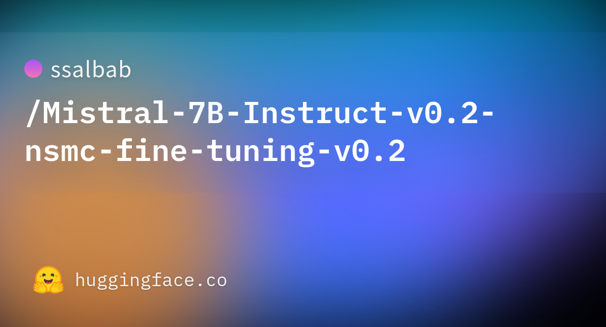 ssalbab/Mistral-7B-Instruct-v0.2-nsmc-fine-tuning-v0.2 at main ssalbab/Mistral-7B-Instruct-v0.2-nsmc-fine-tuning-v0.2 at main
