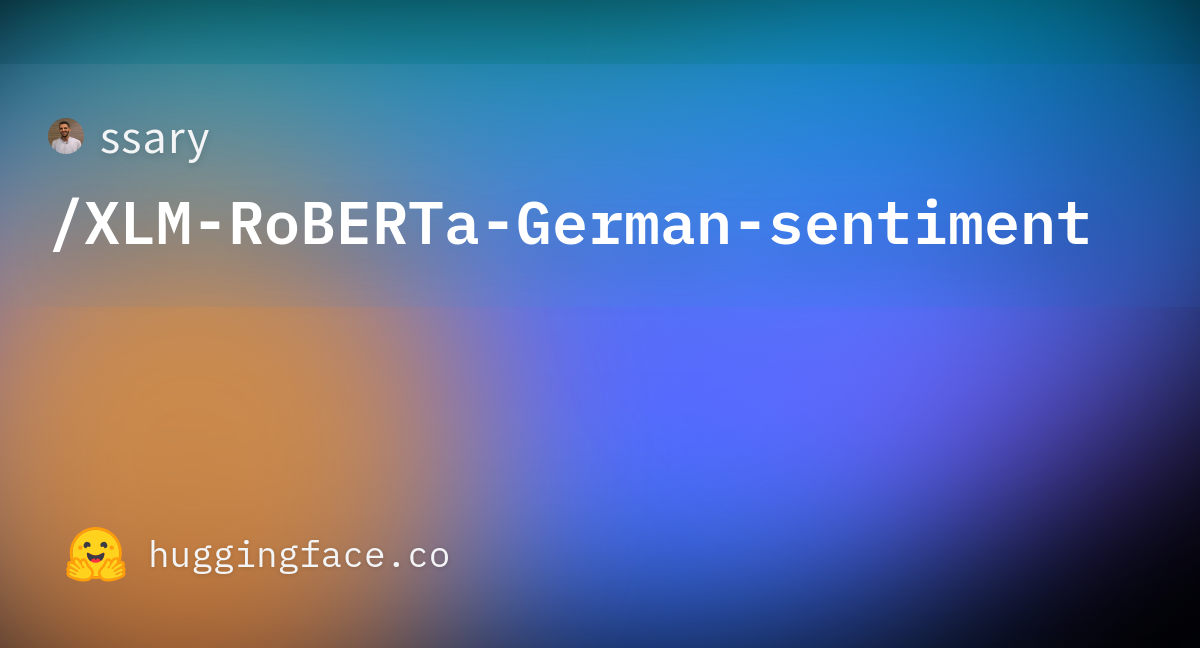 ssary/XLM-RoBERTa-German-sentiment · Hugging Face ssary/XLM-RoBERTa-German-sentiment · Hugging Face