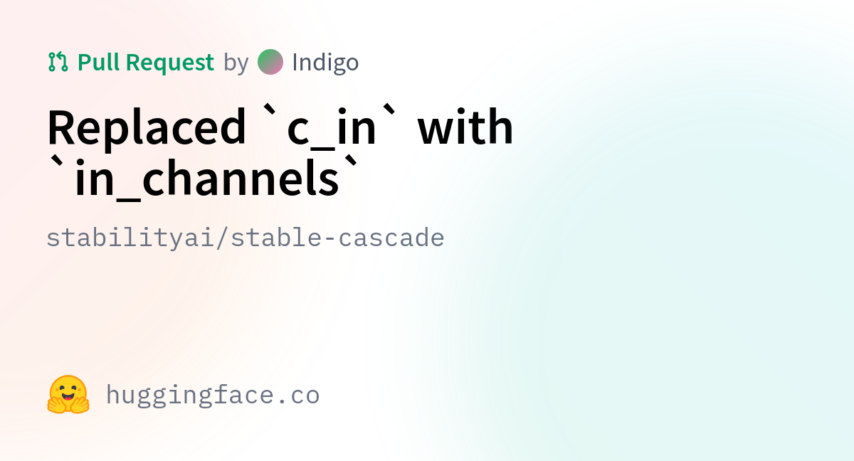 stabilityai/stable-cascade · Replaced `c_in` with `in_channels` stabilityai/stable-cascade · Replaced `c_in` with `in_channels`