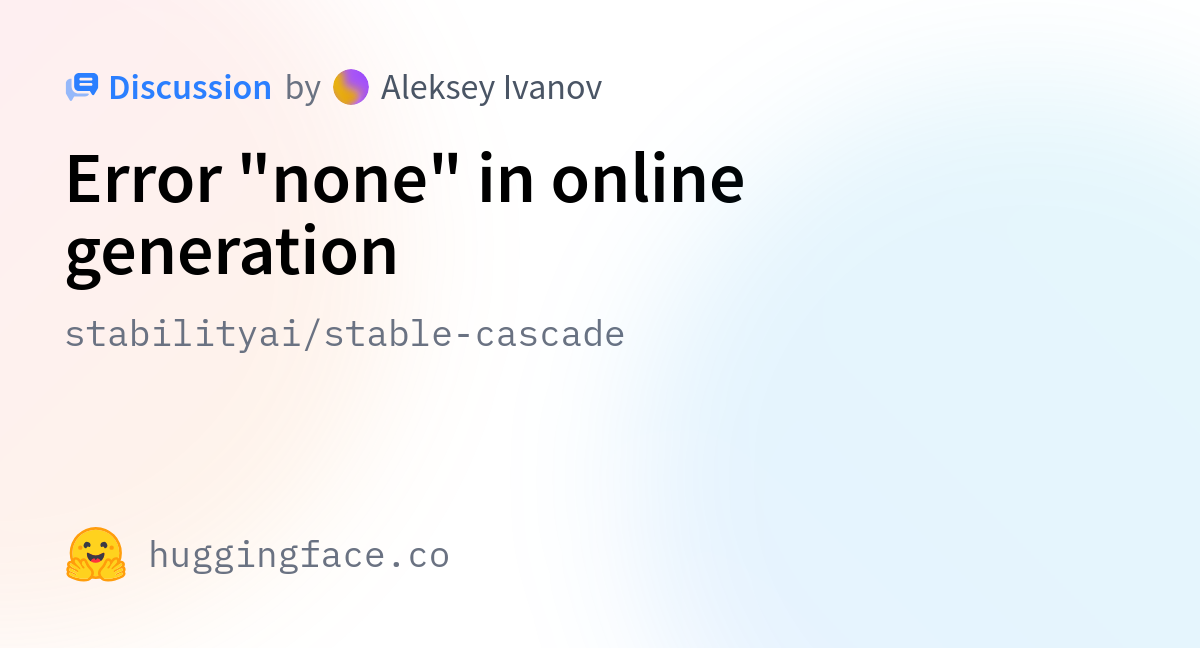 stabilityai/stable-cascade · Error stabilityai/stable-cascade · Error