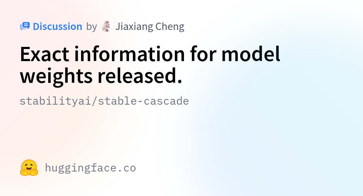 stabilityai/stable-cascade · Exact information for model weights released. stabilityai/stable-cascade · Exact information for model weights released.