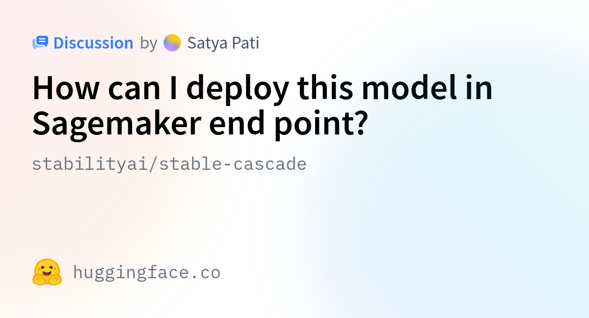 stabilityai/stable-cascade · How can I deploy this model in Sagemaker ... stabilityai/stable-cascade · How can I deploy this model in Sagemaker ...