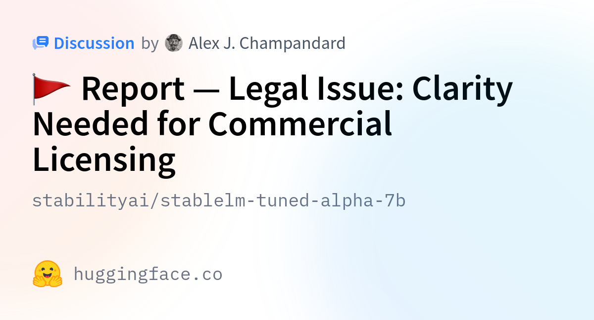 stabilityai/stablelm-tuned-alpha-7b · 🚩 Report — Legal Issue: Clarity ... stabilityai/stablelm-tuned-alpha-7b · 🚩 Report — Legal Issue: Clarity ...