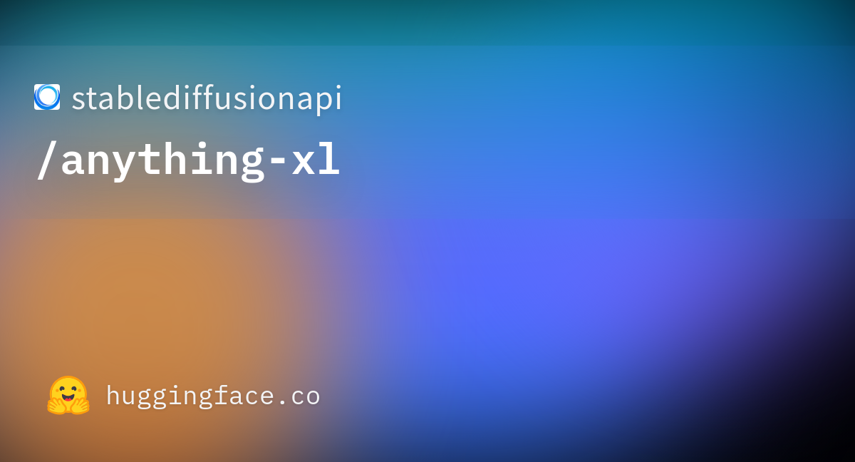 stablediffusionapi/anything-xl · Hugging Face stablediffusionapi/anything-xl · Hugging Face