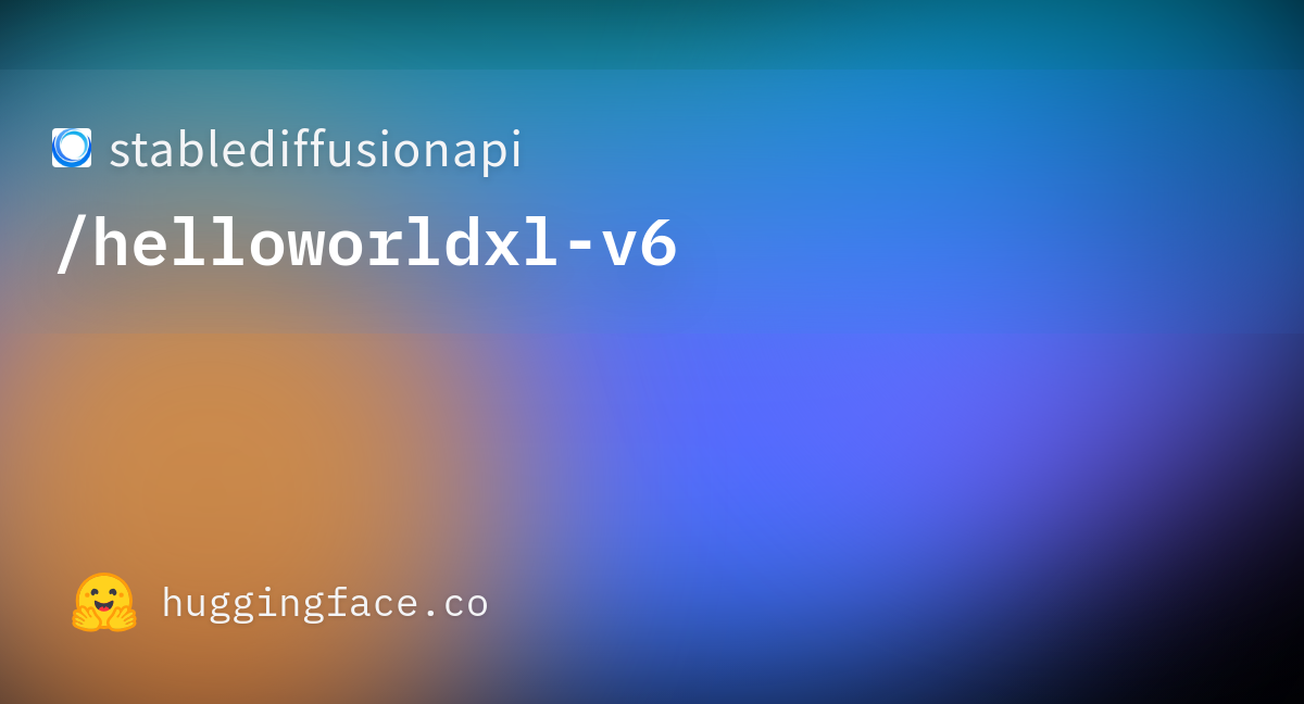 stablediffusionapi/helloworldxl-v6 · Hugging Face stablediffusionapi/helloworldxl-v6 · Hugging Face