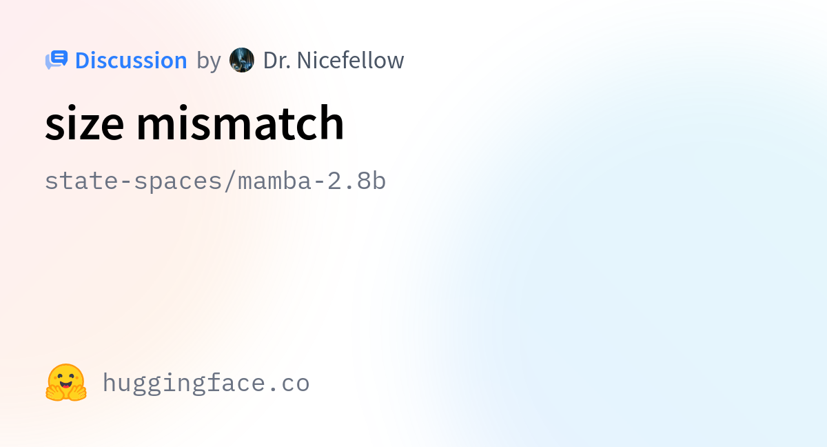 state-spaces/mamba-2.8b · size mismatch state-spaces/mamba-2.8b · size mismatch