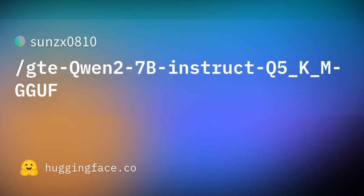 sunzx0810/gte-Qwen2-7B-instruct-Q5_K_M-GGUF at main sunzx0810/gte-Qwen2-7B-instruct-Q5_K_M-GGUF at main
