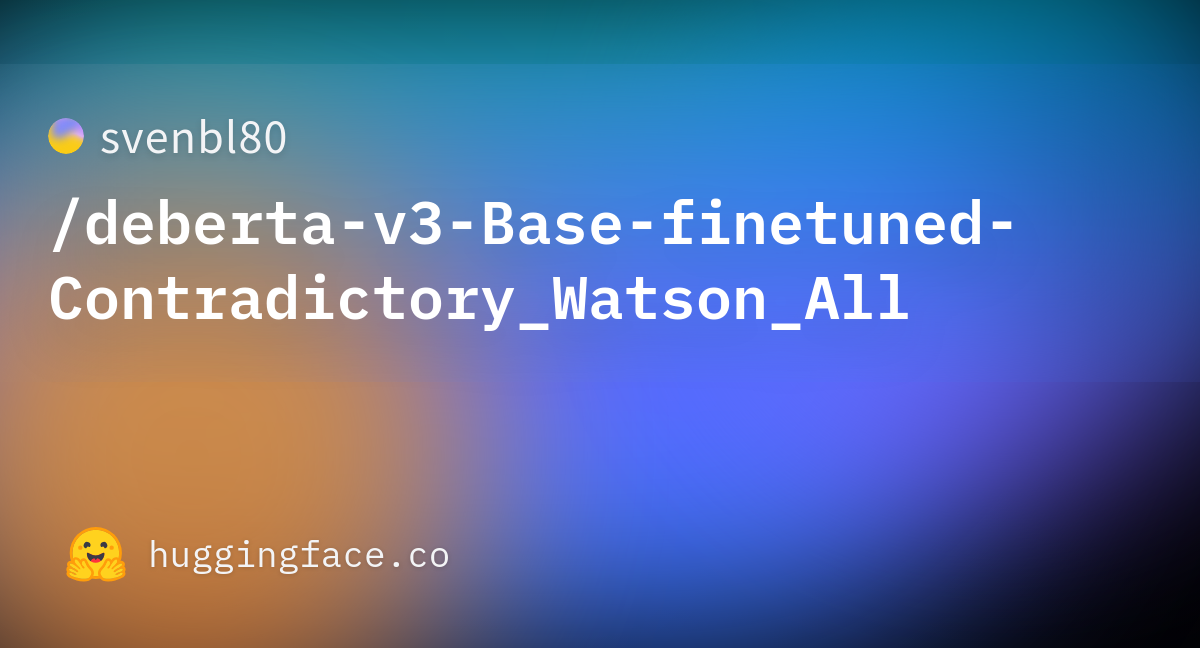 svenbl80/deberta-v3-Base-finetuned-Contradictory_Watson_All · Hugging Face svenbl80/deberta-v3-Base-finetuned-Contradictory_Watson_All · Hugging Face
