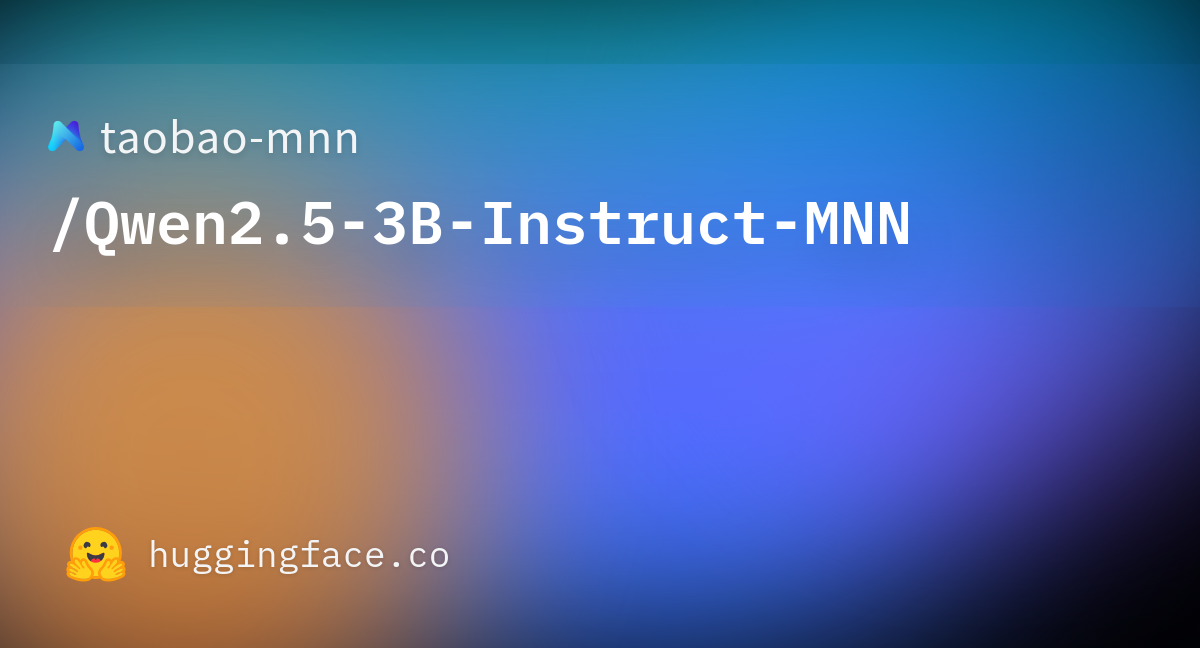taobao-mnn/Qwen2.5-3B-Instruct-MNN · Hugging Face taobao-mnn/Qwen2.5-3B-Instruct-MNN · Hugging Face