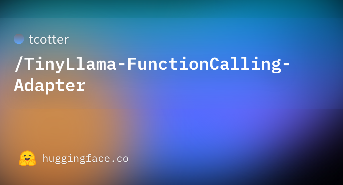 tcotter/TinyLlama-FunctionCalling-Adapter · Hugging Face tcotter/TinyLlama-FunctionCalling-Adapter · Hugging Face