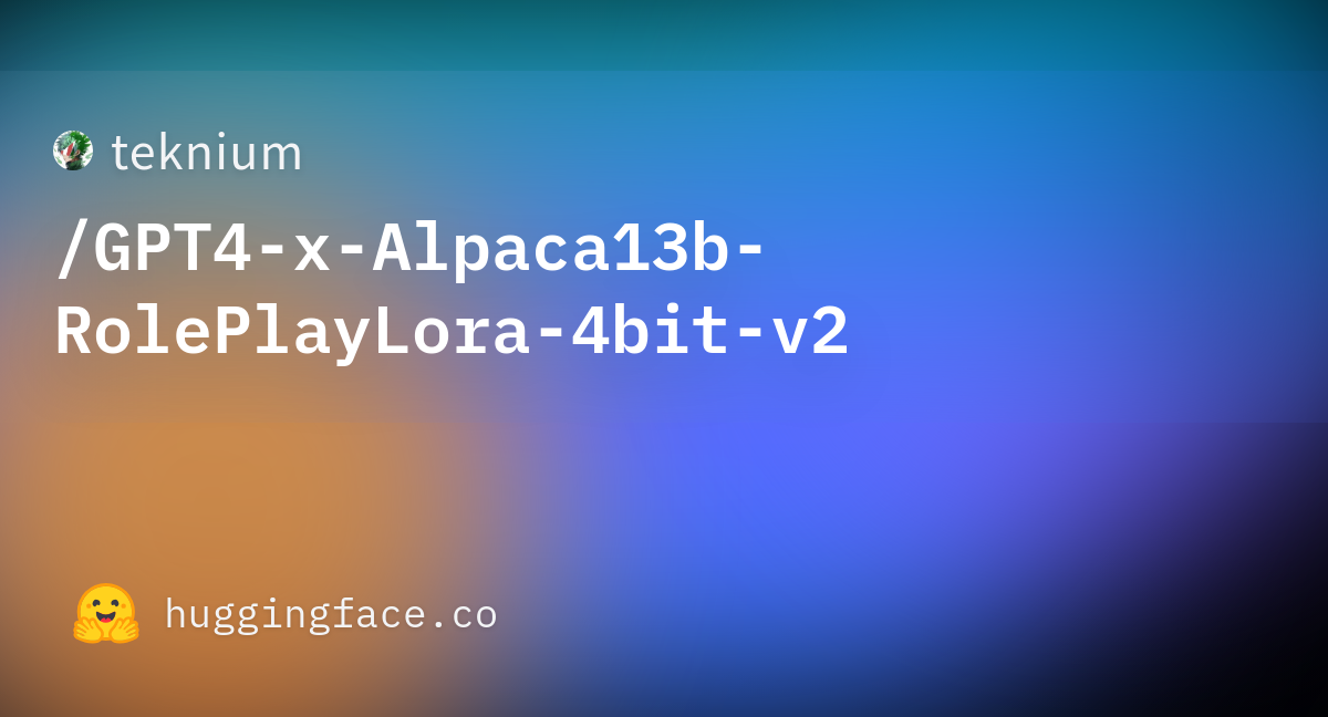 teknium/GPT4-x-Alpaca13b-RolePlayLora-4bit-v2 · Hugging Face teknium/GPT4-x-Alpaca13b-RolePlayLora-4bit-v2 · Hugging Face