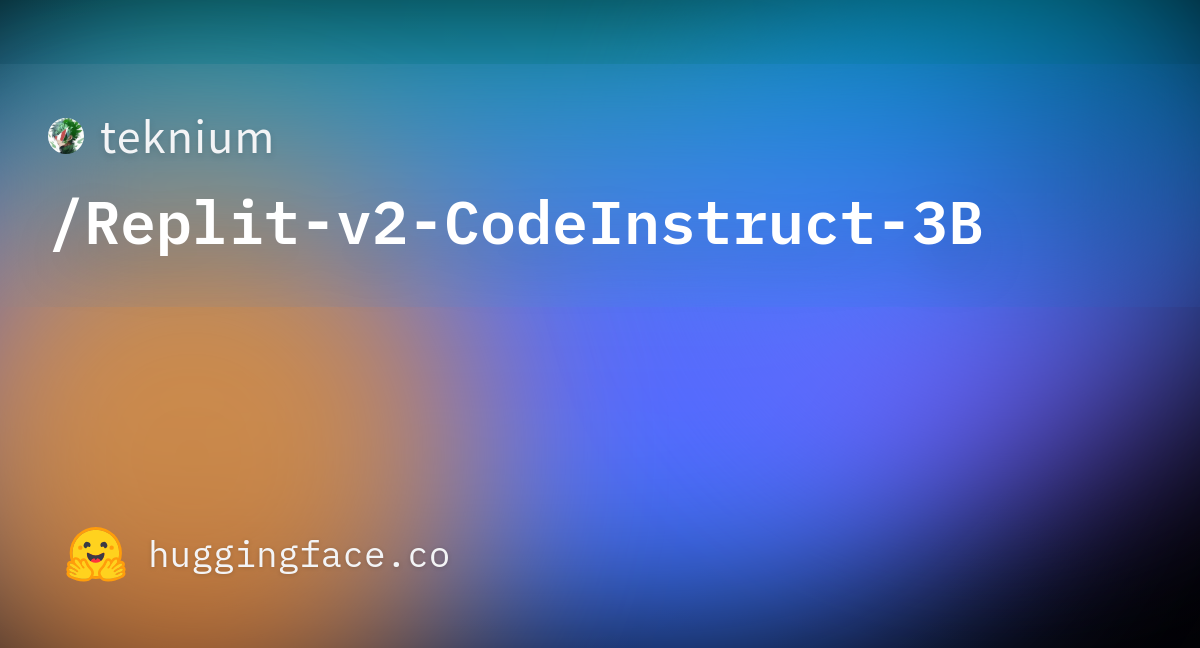 teknium/Replit-v2-CodeInstruct-3B · Hugging Face teknium/Replit-v2-CodeInstruct-3B · Hugging Face