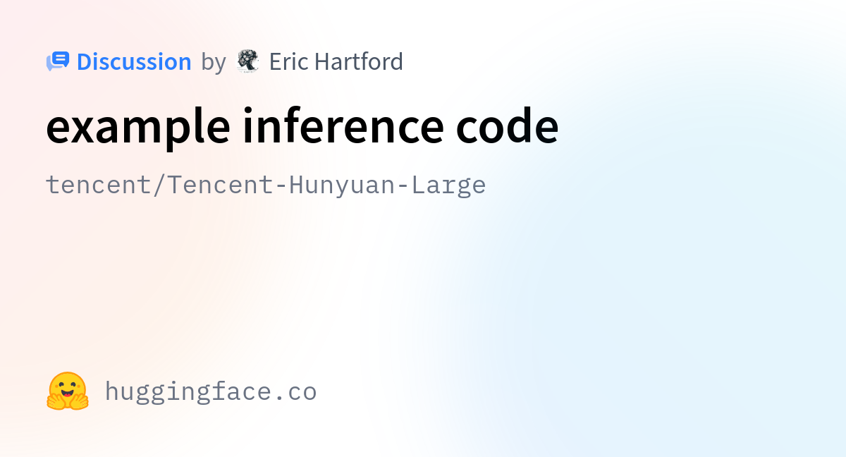 tencent/Tencent-Hunyuan-Large · example inference code tencent/Tencent-Hunyuan-Large · example inference code