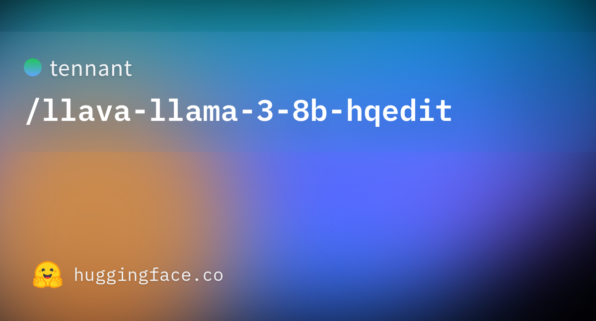 tennant/llava-llama-3-8b-hqedit at main tennant/llava-llama-3-8b-hqedit at main
