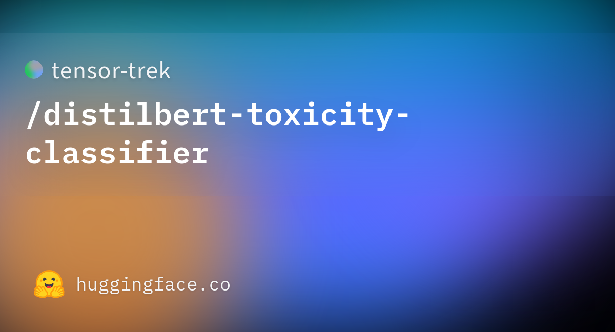 tensor-trek/distilbert-toxicity-classifier · Hugging Face tensor-trek/distilbert-toxicity-classifier · Hugging Face