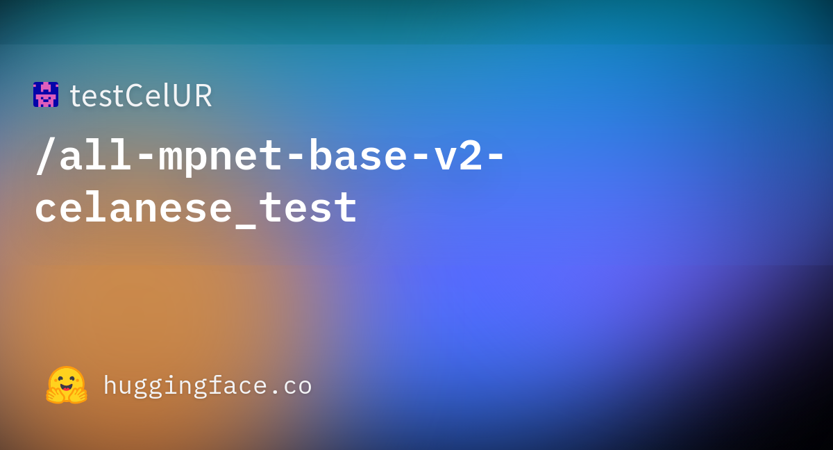 testCelUR/all-mpnet-base-v2-celanese_test · Hugging Face testCelUR/all-mpnet-base-v2-celanese_test · Hugging Face