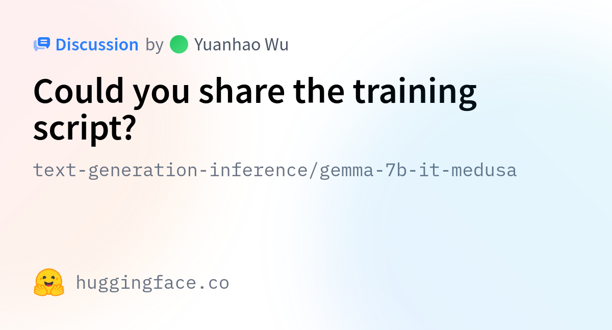 text-generation-inference/gemma-7b-it-medusa · Could you share the ... text-generation-inference/gemma-7b-it-medusa · Could you share the ...