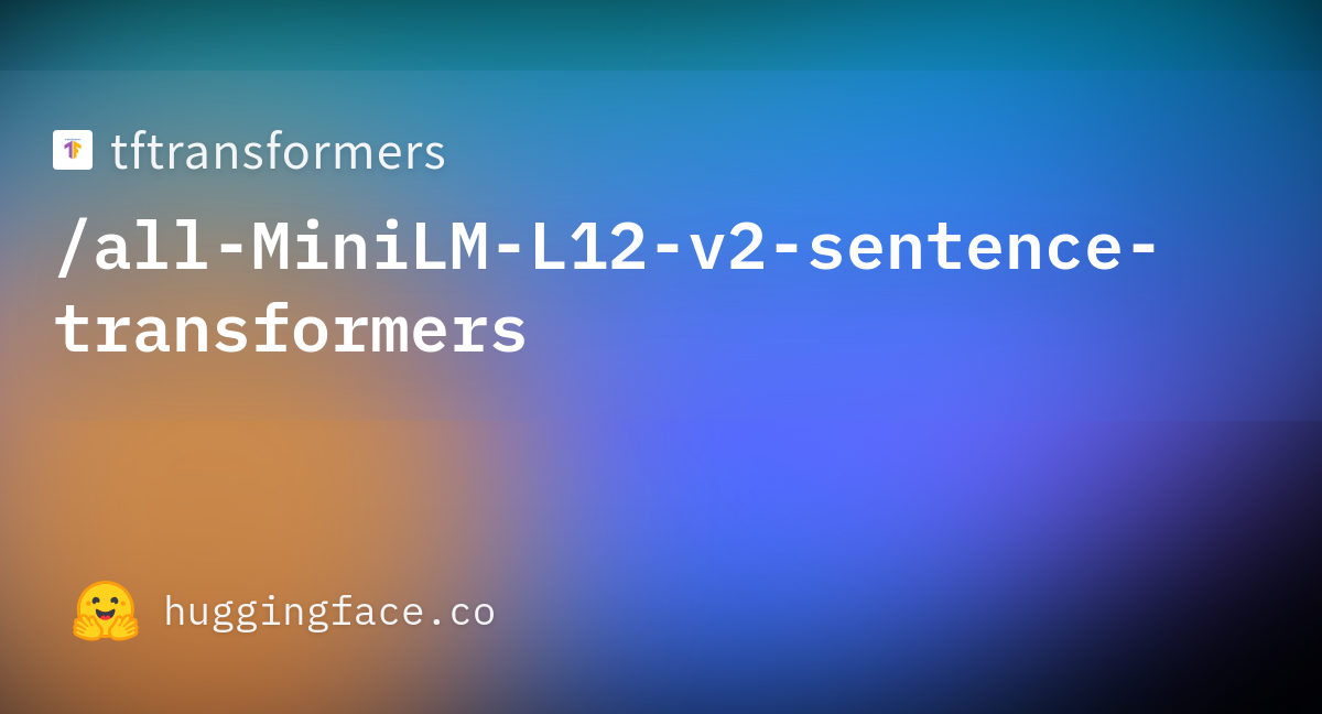 tftransformers/all-MiniLM-L12-v2-sentence-transformers · Hugging Face tftransformers/all-MiniLM-L12-v2-sentence-transformers · Hugging Face
